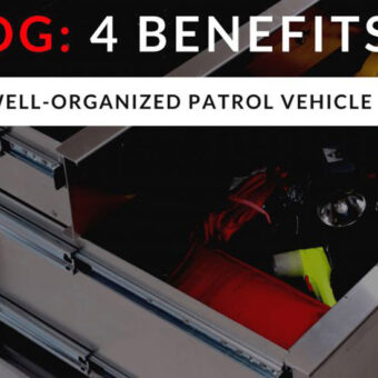 4 Benefits of a Well-organized Patrol Vehicle - OPS Public Safety
